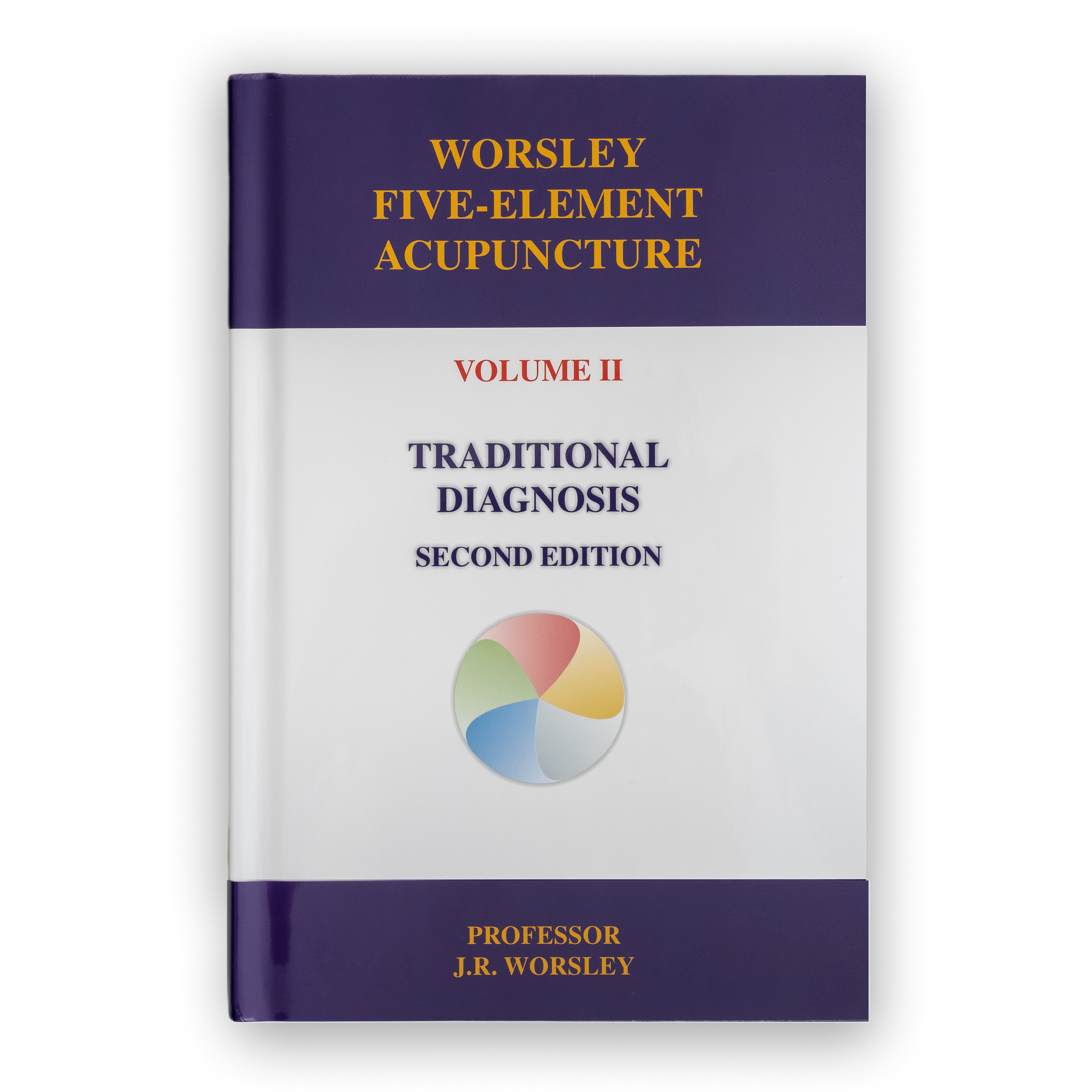 JR Worsley: Worsley Five-Acupuncture: Volume II, Traditional Diagnosis ...